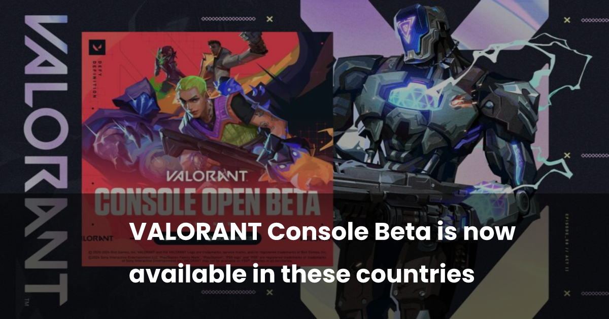 VALORANT Console Beta is now available in these countries | esports.gg