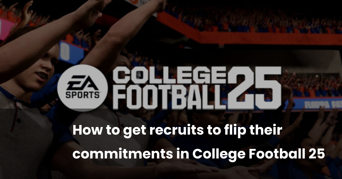How to get recruits to flip their commitments in College Football 25 ...