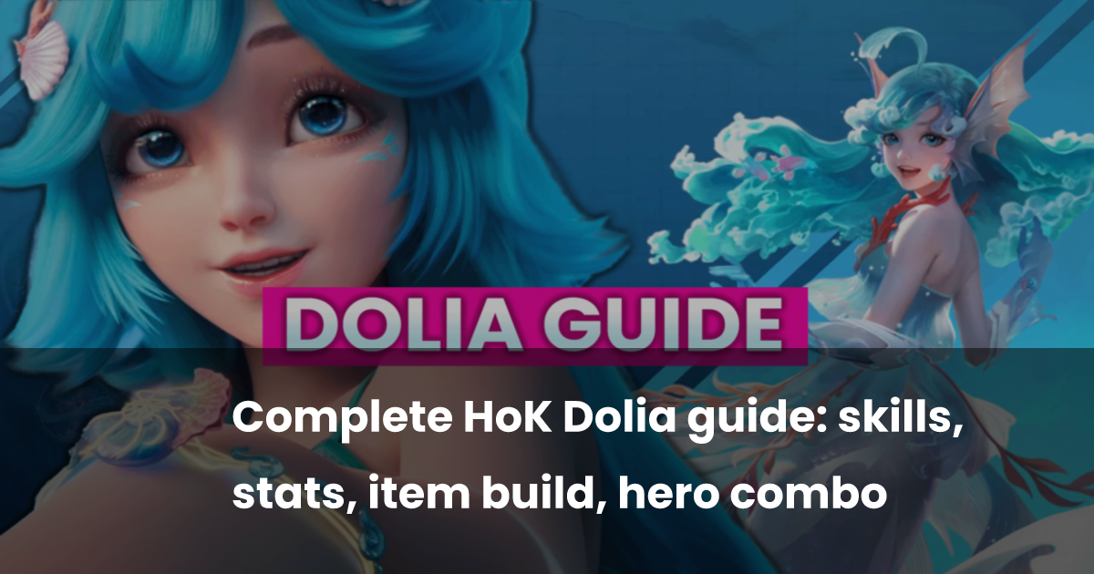 Complete HoK Dolia guide: skills, stats, item build, hero combo ...
