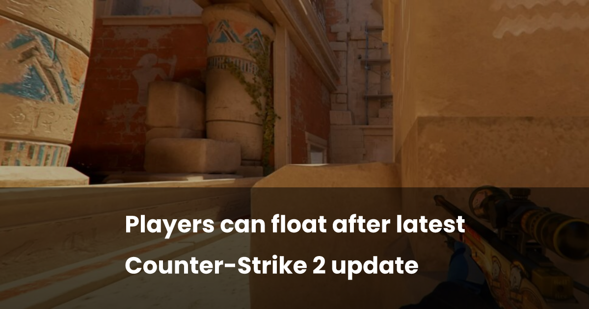 Players can float after latest Counter-Strike 2 update | esports.gg