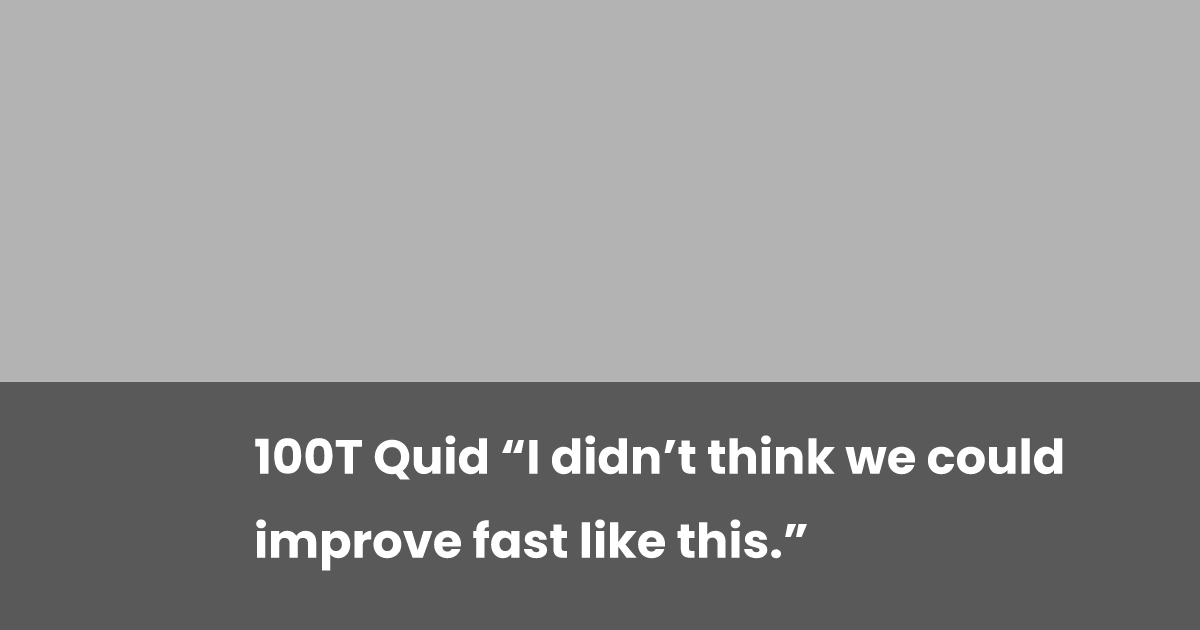 100T Quid “I didn’t think we could improve fast like this.” | esports.gg