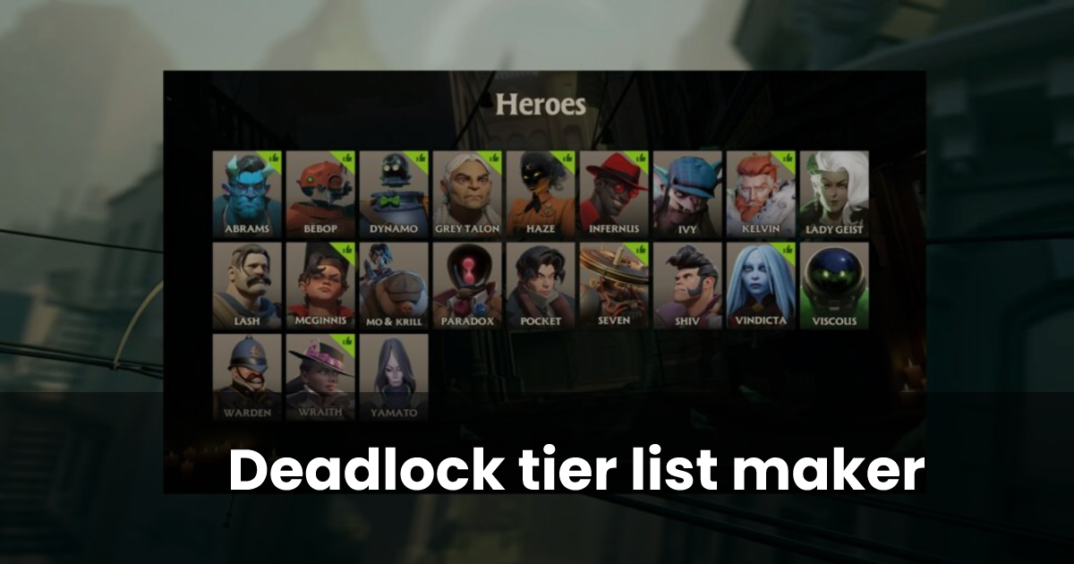 Deadlock tier list maker | esports.gg
