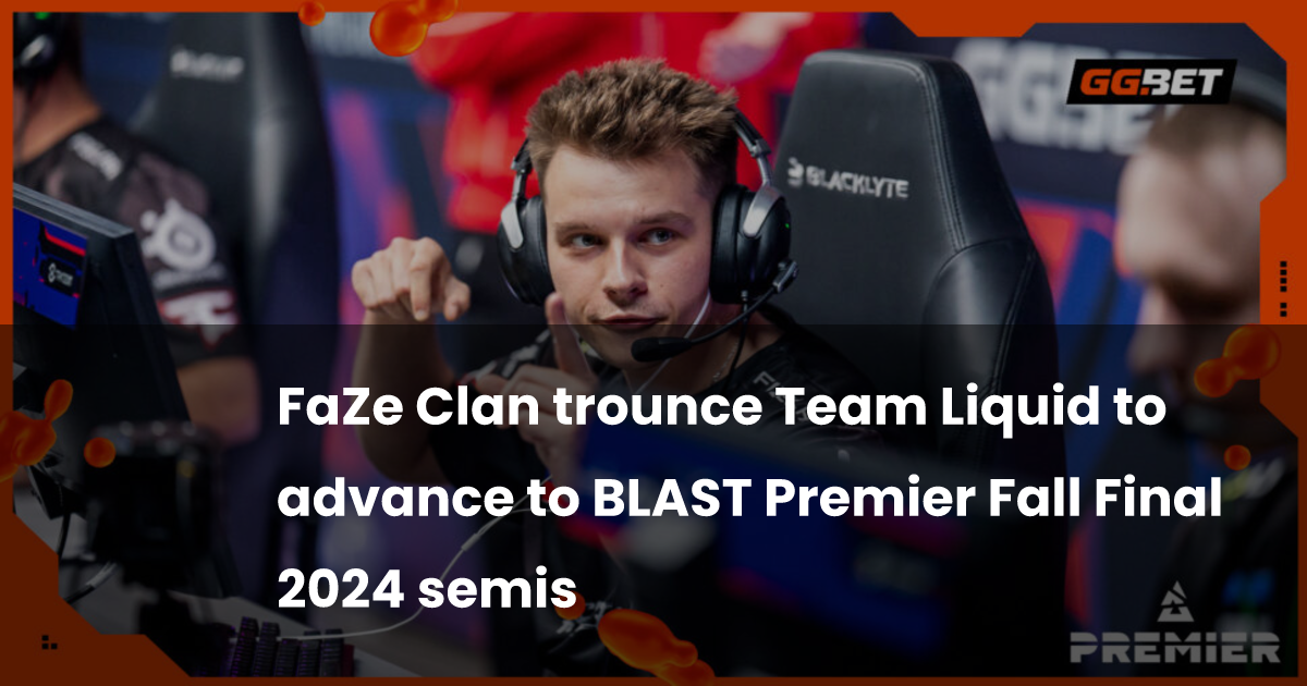 FaZe Clan trounce Team Liquid to advance to BLAST Premier Fall Final 2024 semis | esports.gg