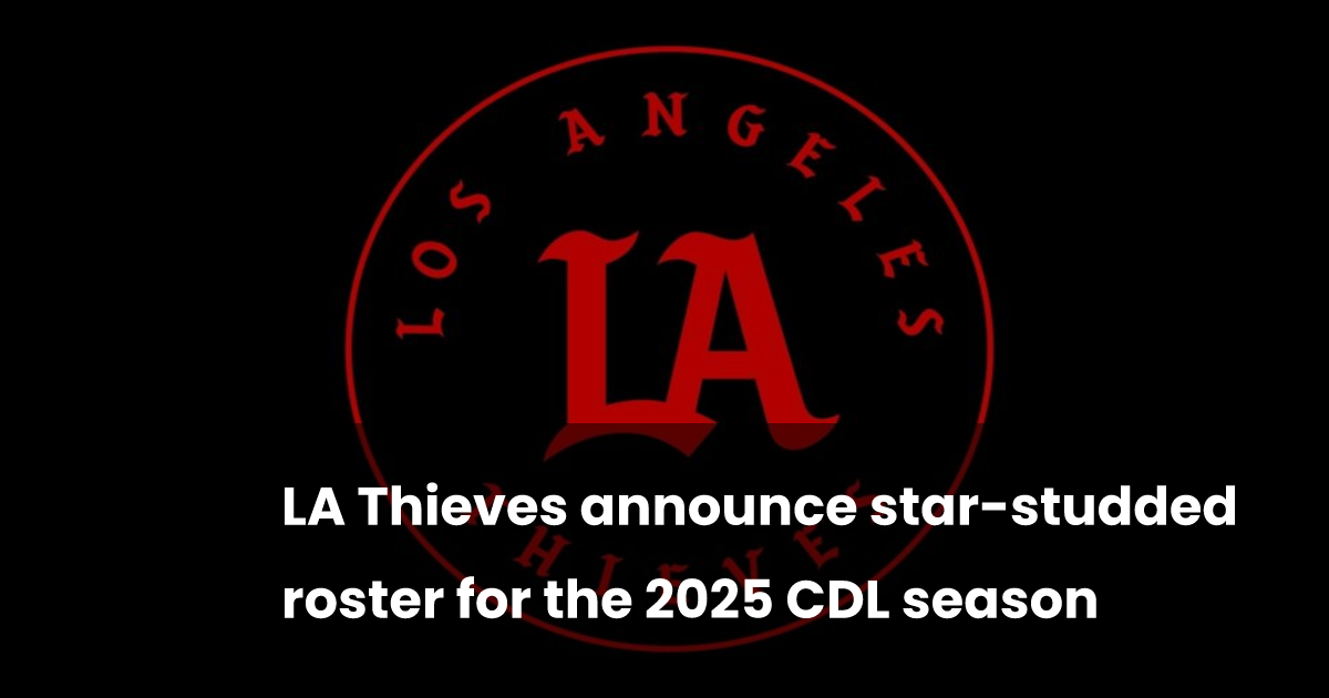 LA Thieves announce star-studded roster for the 2025 CDL season ...