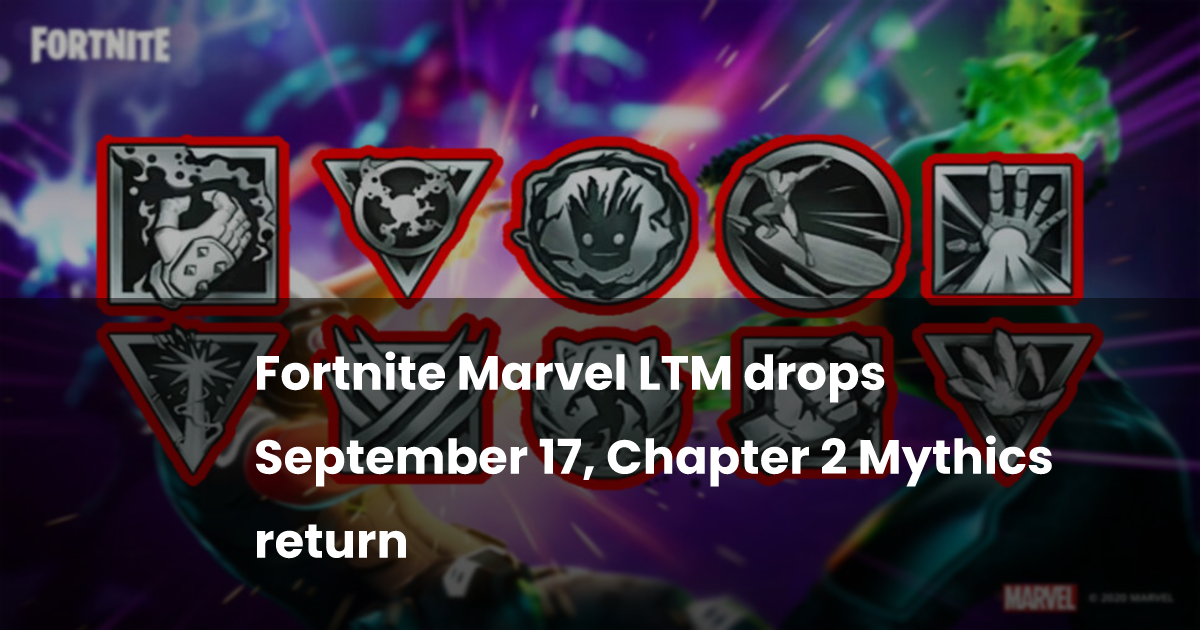 Fortnite Marvel LTM drops September 17, Chapter 2 Mythics return ...