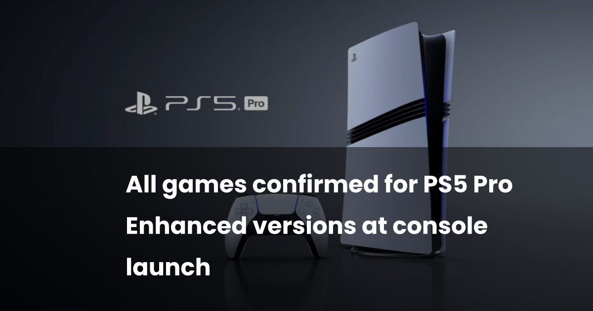 All games confirmed for PS5 Pro Enhanced versions at console launch ...