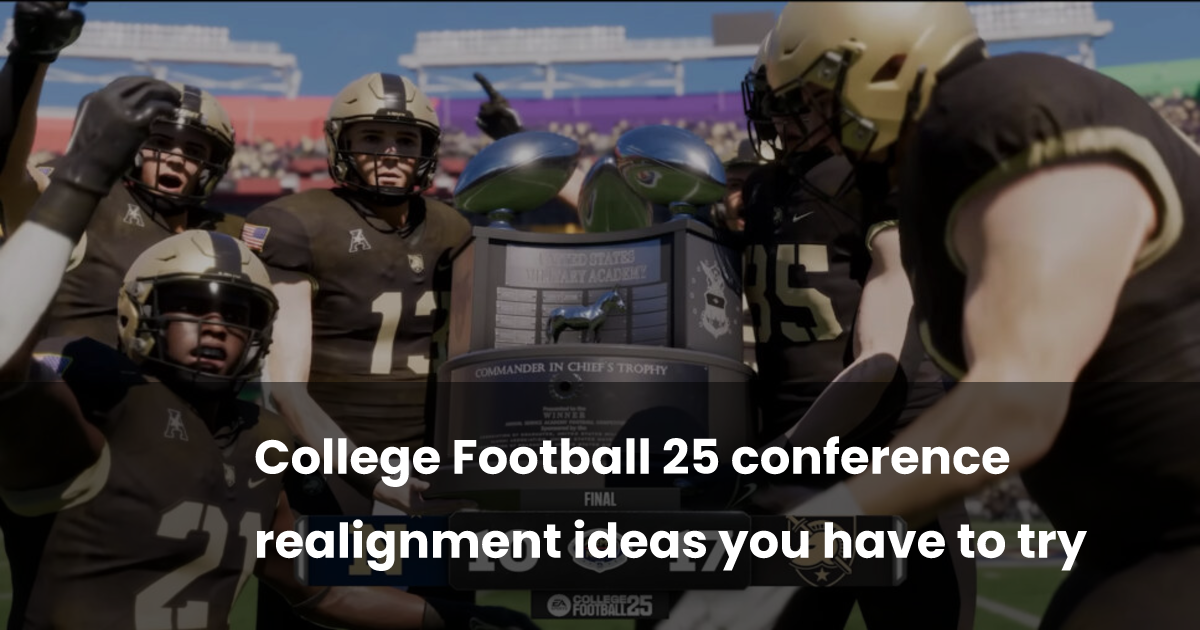 College Football 25 conference realignment ideas you have to try ...