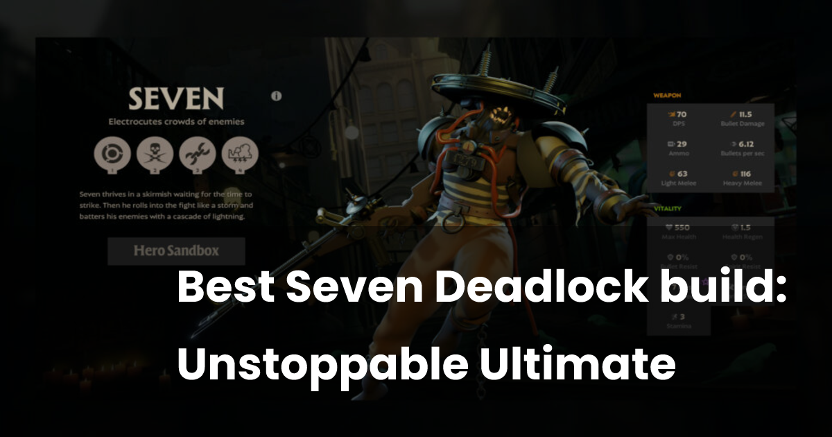 Best Seven Deadlock build: Unstoppable Ultimate | esports.gg