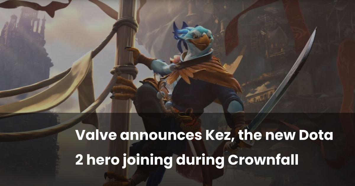 Valve announces Kez, the new Dota 2 hero joining during Crownfall | esports.gg