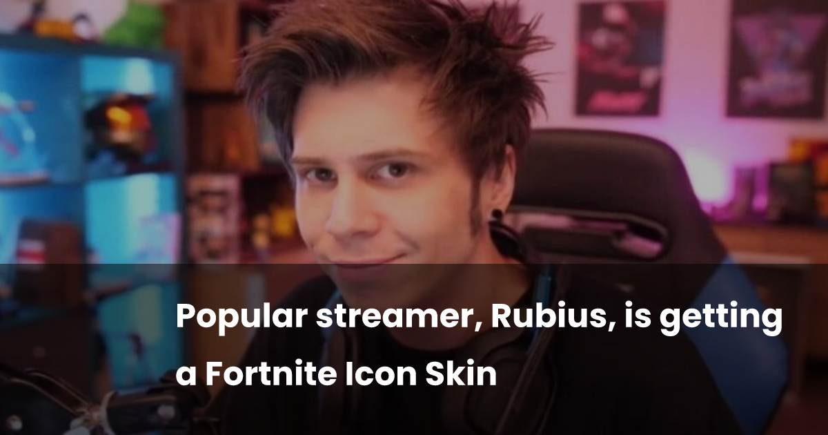 Popular streamer, Rubius, is getting a Fortnite Icon Skin | esports.gg