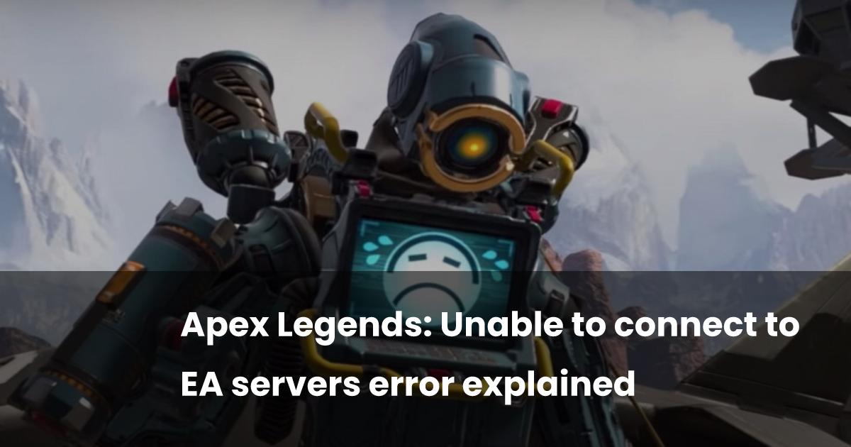 Apex Legends: Unable to connect to EA servers error explained | esports.gg