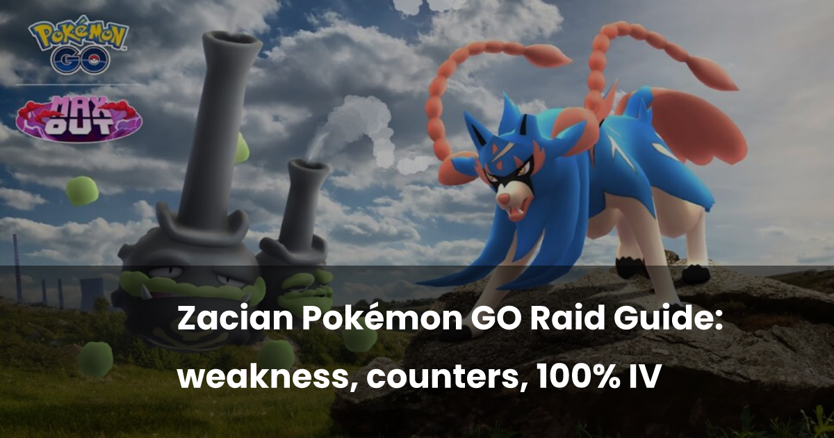 Zacian Pokémon GO Raid Guide: weakness, counters, 100% IV | esports.gg