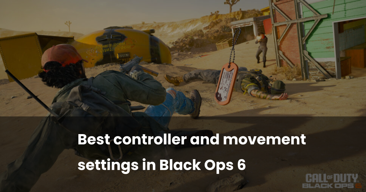 Best controller and movement settings in Black Ops 6 | esports.gg