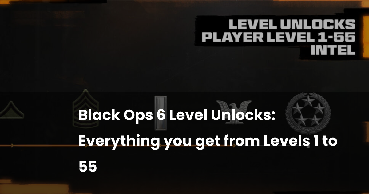 Black Ops 6 Level Unlocks: Everything you get from Levels 1 to 55 ...