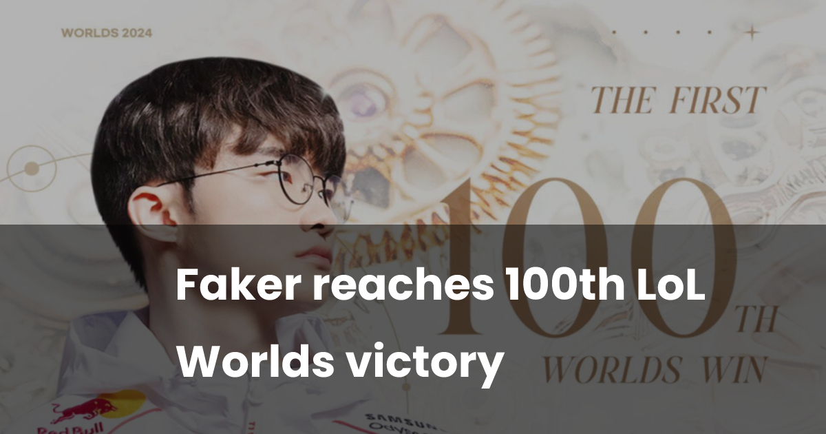 Faker reaches 100th LoL Worlds victory | esports.gg