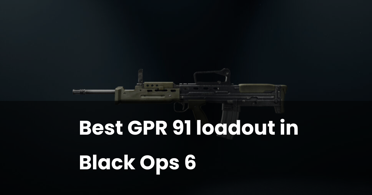 Best GPR 91 loadout in Black Ops 6 | esports.gg