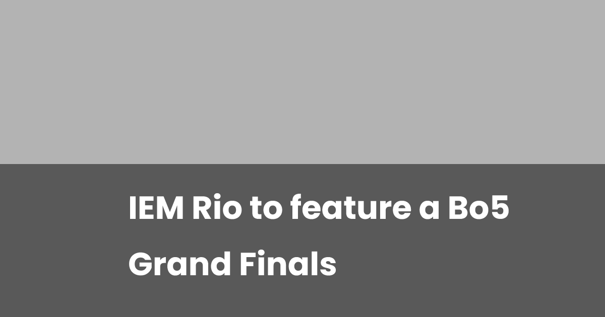 IEM Rio to feature a Bo5 Grand Finals | esports.gg