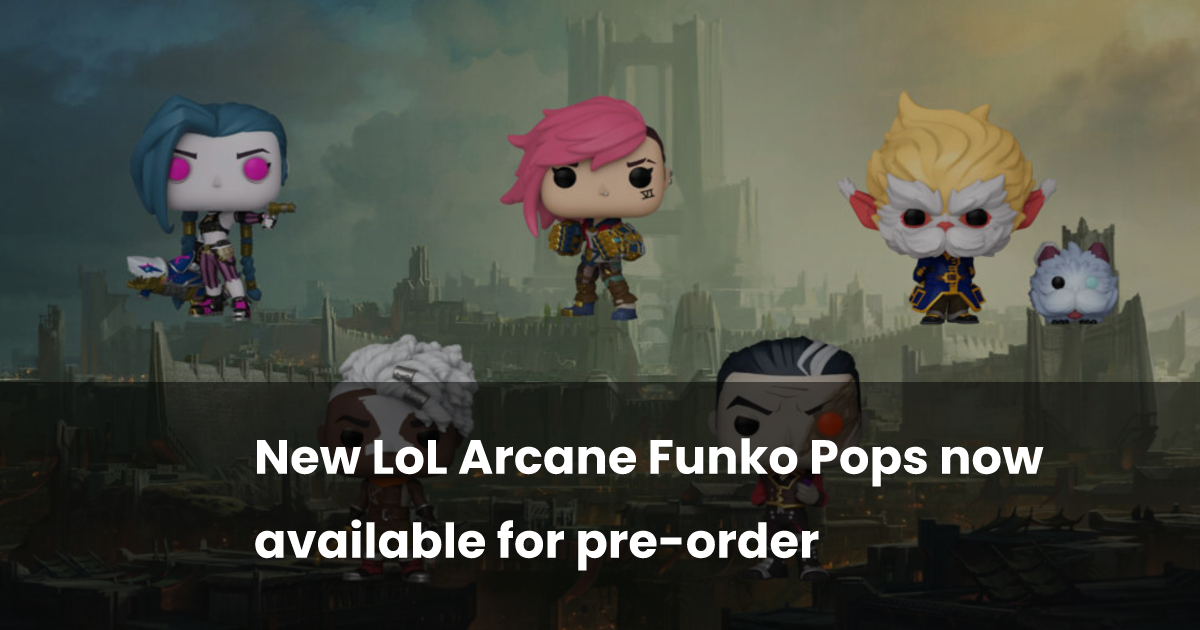 New LoL Arcane Funko Pops now available for pre-order | esports.gg