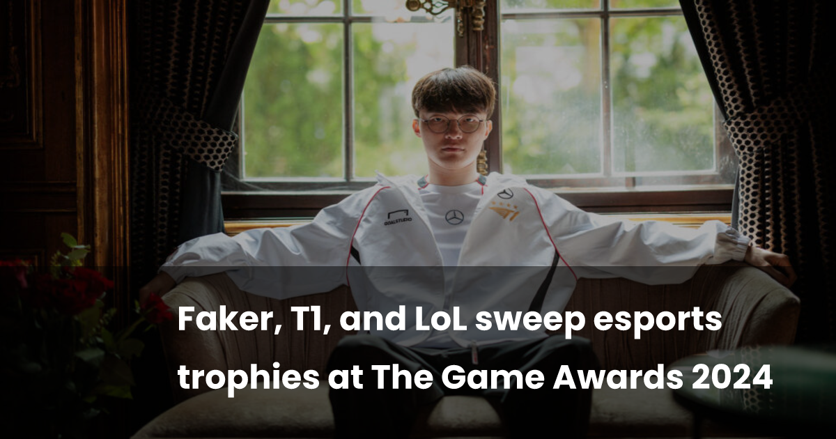 Faker, T1, and LoL sweep esports trophies at The Game Awards 2024 ...