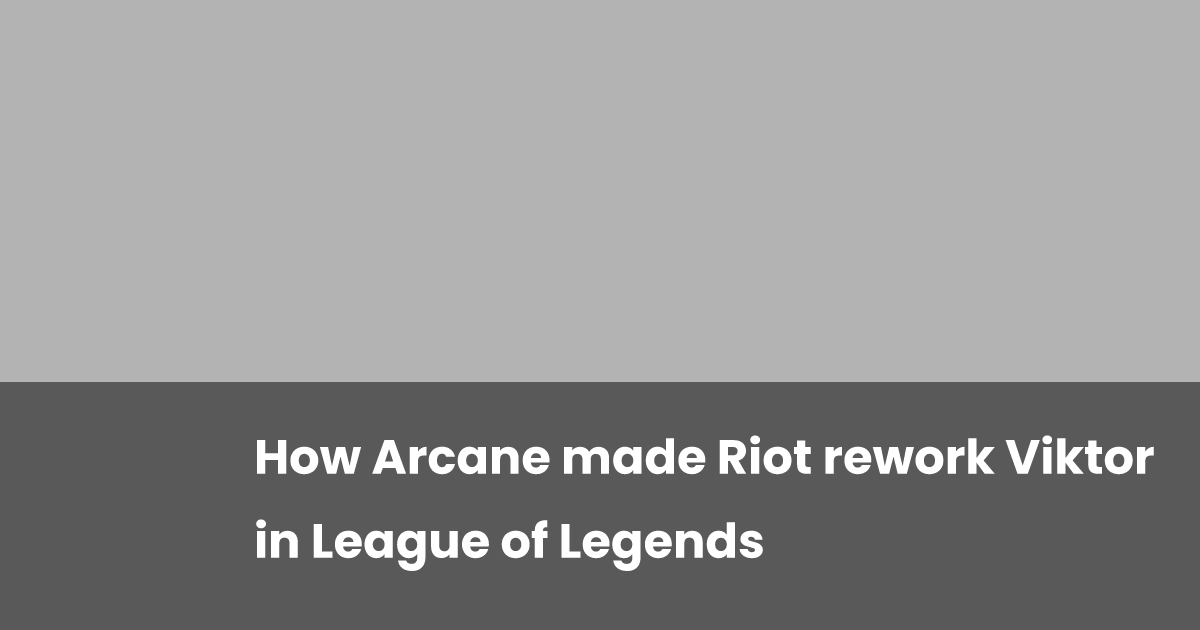 How Arcane made Riot rework Viktor in League of Legends | esports.gg