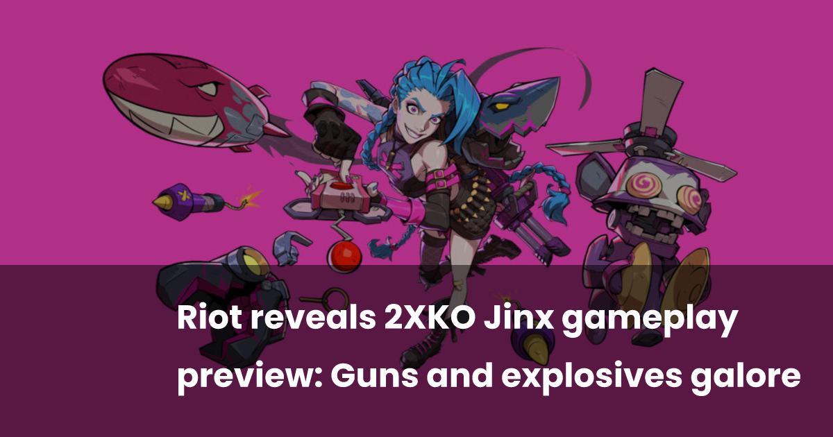 Riot reveals 2XKO Jinx gameplay preview: Guns and explosives galore ...