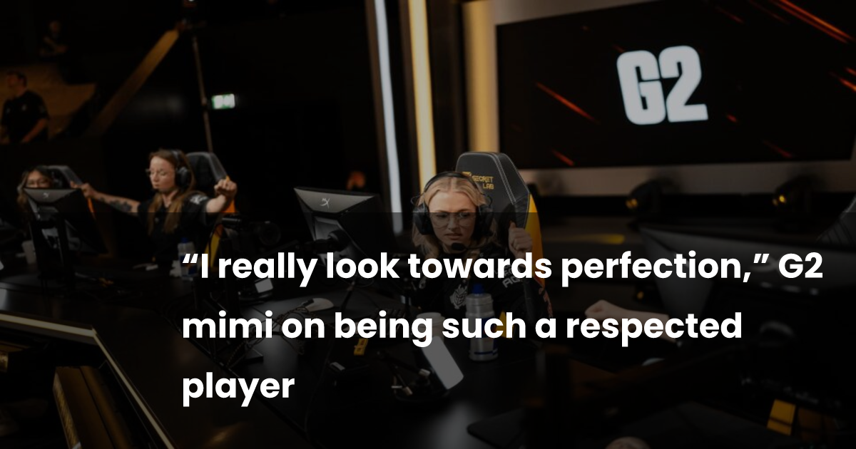 “I really look towards perfection,” G2 mimi on being such a respected ...