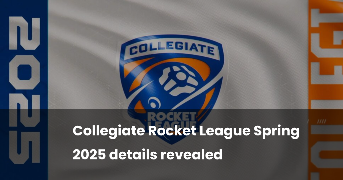 Collegiate Rocket League Spring 2025 details revealed | esports.gg