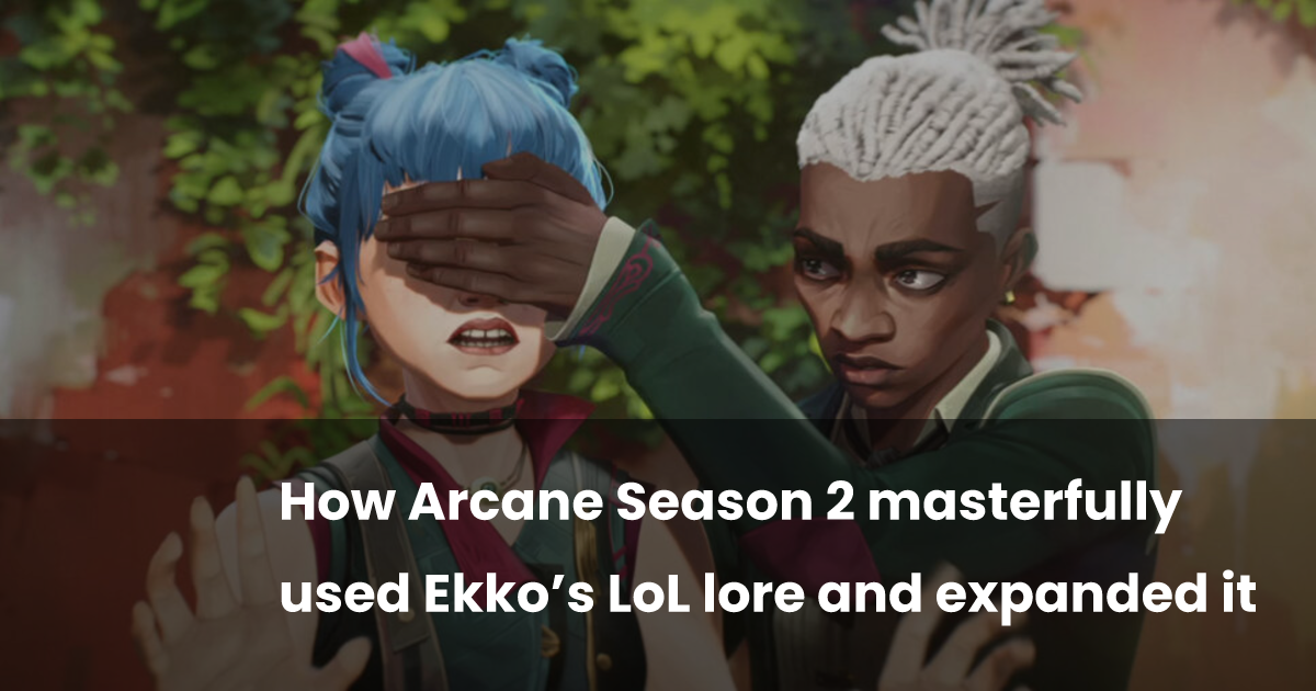 How Arcane Season 2 masterfully used Ekko’s LoL lore and expanded it | esports.gg