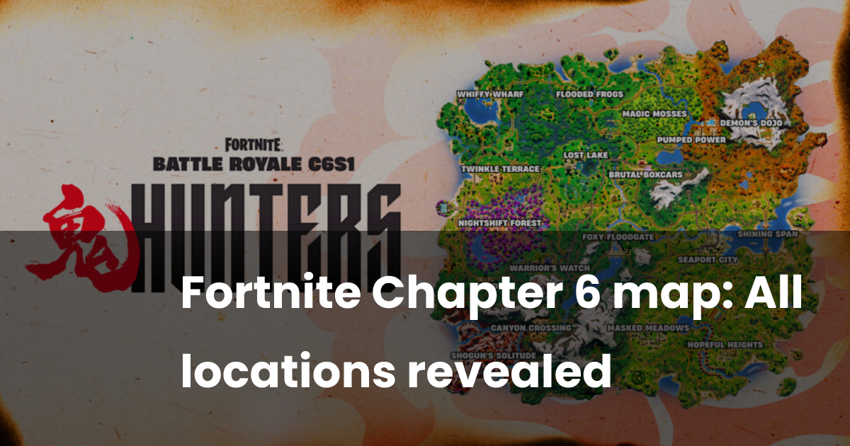Fortnite Chapter 6 map: All locations revealed | esports.gg