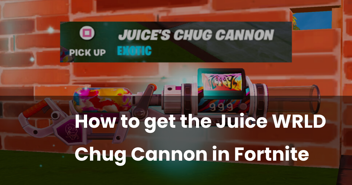 How to get the Juice WRLD Chug Cannon in Fortnite | esports.gg