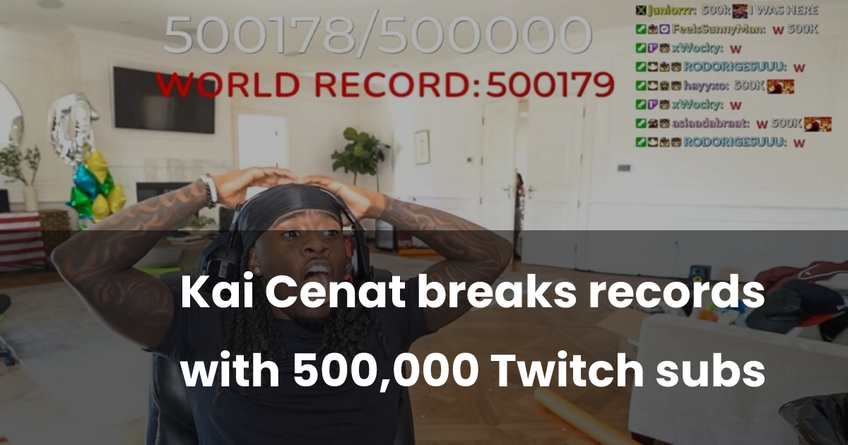 Kai Cenat breaks records with 500,000 Twitch subs | esports.gg