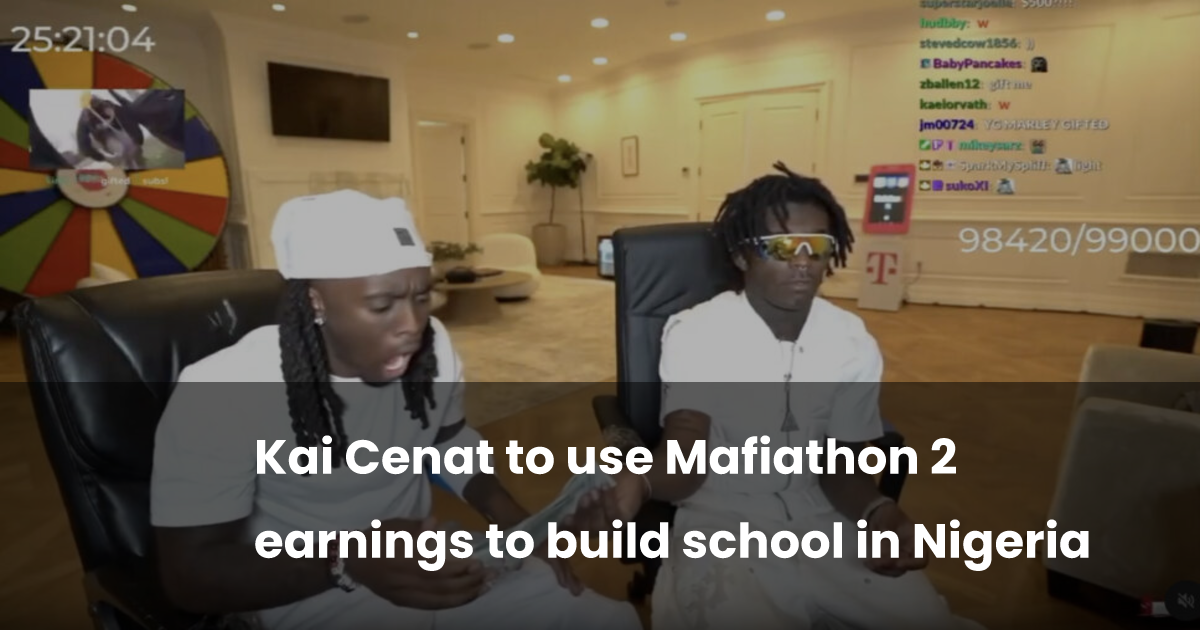 Kai Cenat to use Mafiathon 2 earnings to build school in Nigeria ...