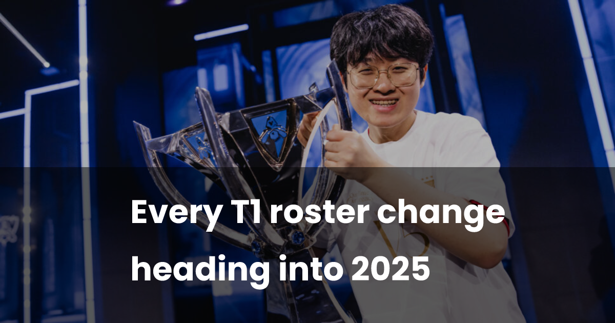 Every T1 roster change heading into 2025 | esports.gg