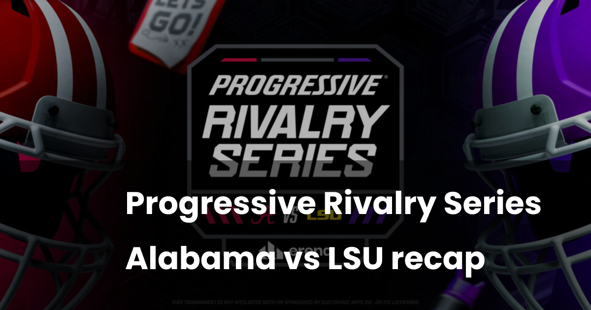 Progressive Rivalry Series Alabama vs LSU recap | esports.gg