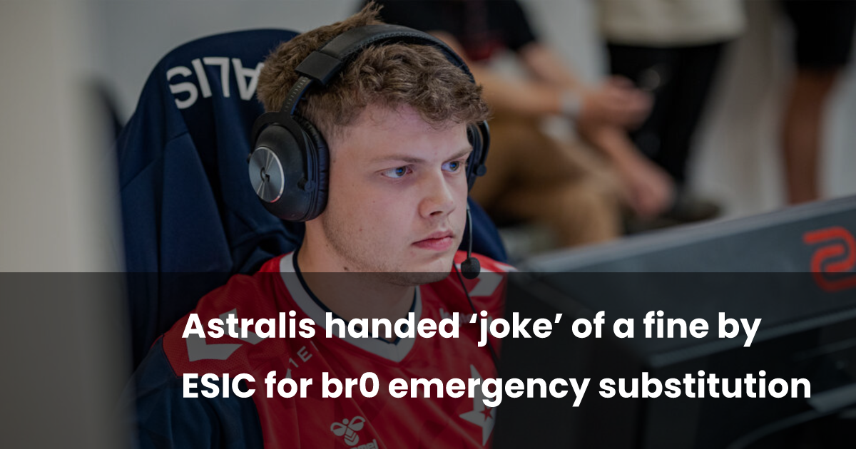 Astralis handed ‘joke’ of a fine by ESIC for br0 emergency substitution ...