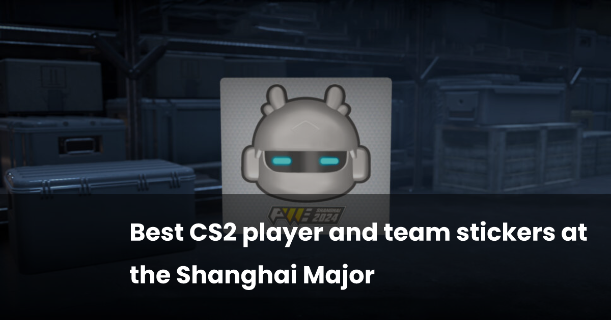 Best CS2 player and team stickers at the Shanghai Major | esports.gg