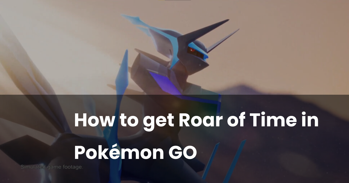 How to get Roar of Time in Pokémon GO | esports.gg