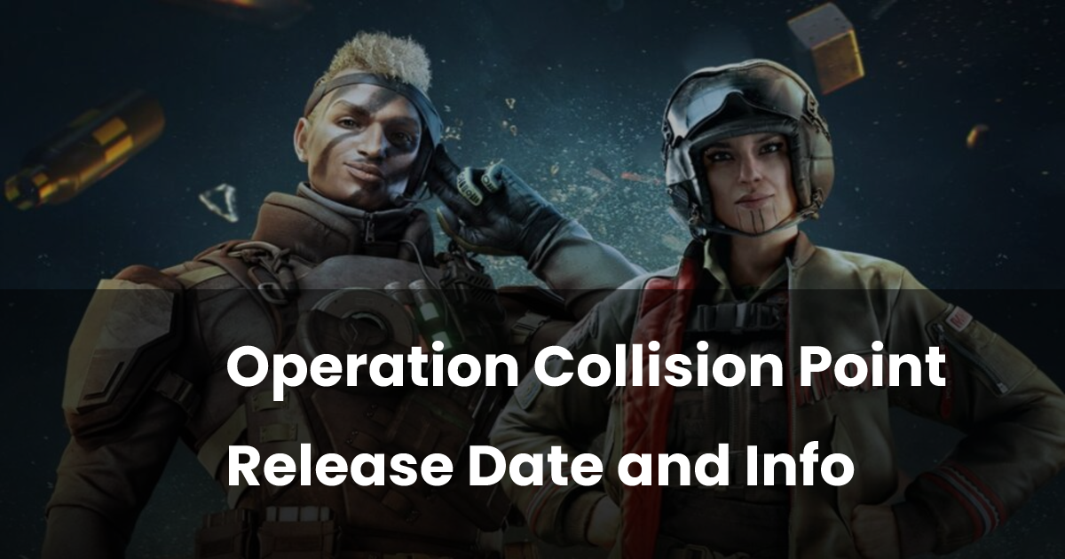 Operation Collision Point Release Date and Info | esports.gg