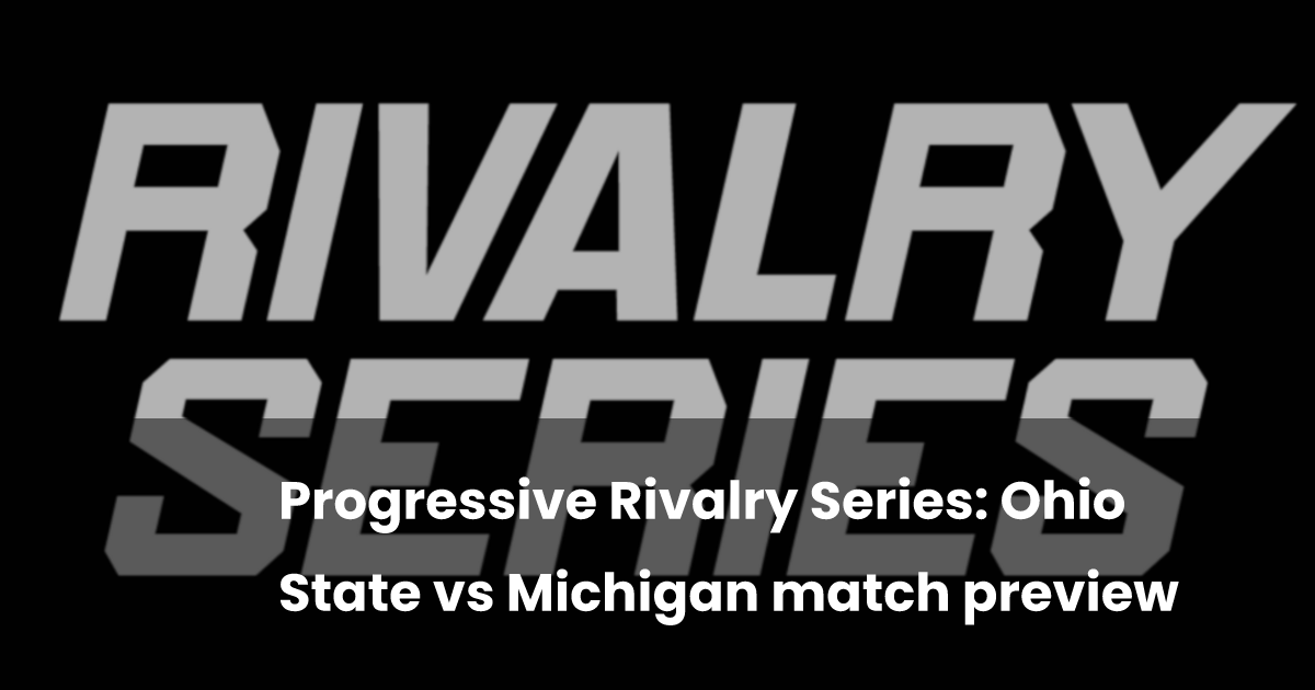 Progressive Rivalry Series: Ohio State vs Michigan match preview ...
