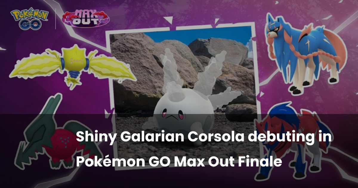 Shiny Galarian Corsola debuting in Pokémon GO Max Out Finale | esports.gg
