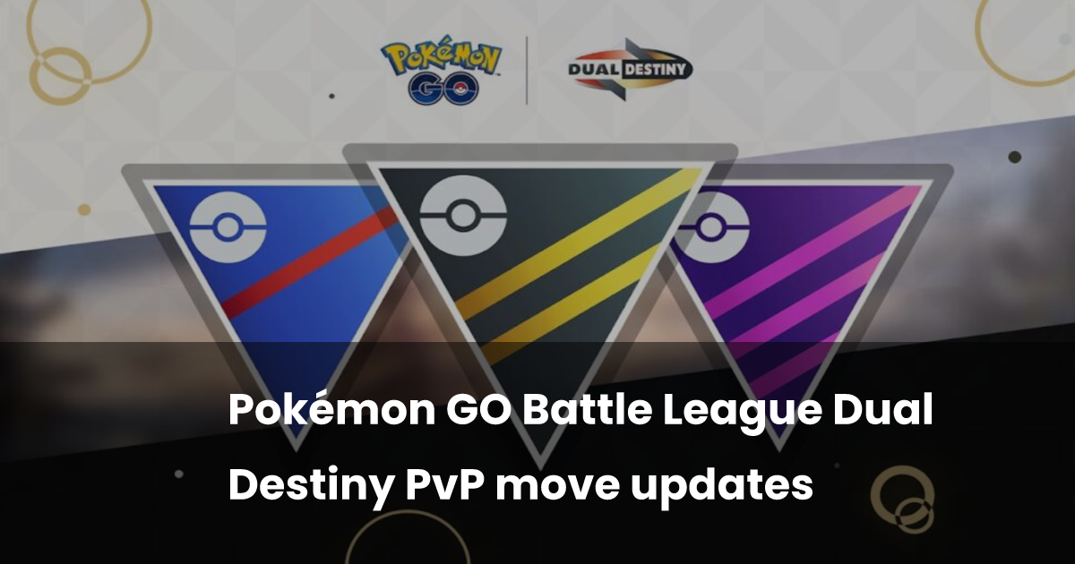 Pokémon GO Battle League Dual Destiny PvP move updates | esports.gg