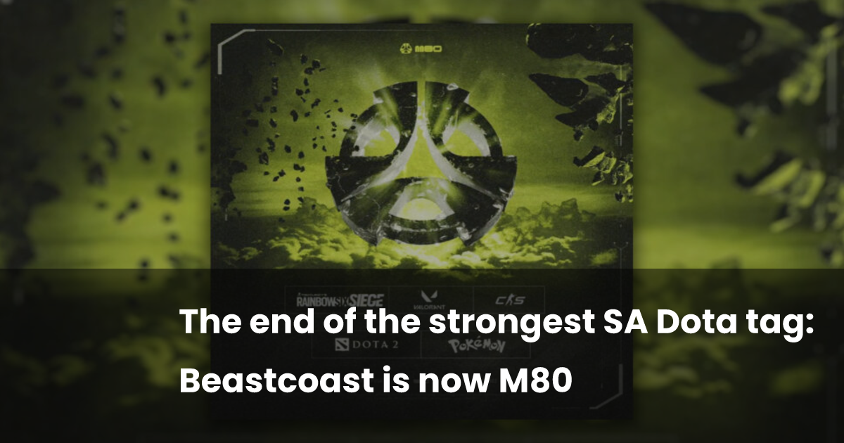 The end of the strongest SA Dota tag: Beastcoast is now M80 | esports.gg