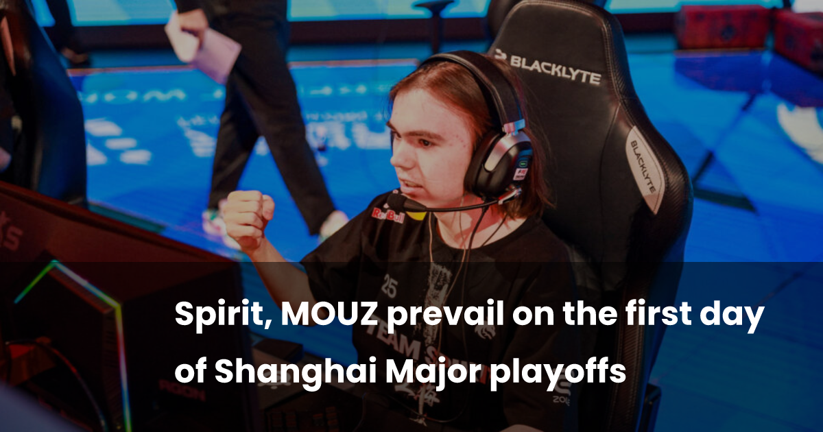 Spirit, MOUZ prevail on the first day of Shanghai Major playoffs | esports.gg