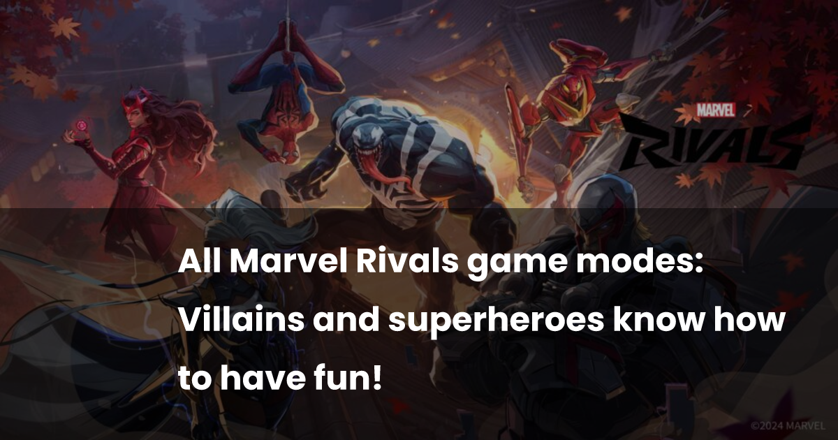All Marvel Rivals game modes: Villains and superheroes know how to have ...