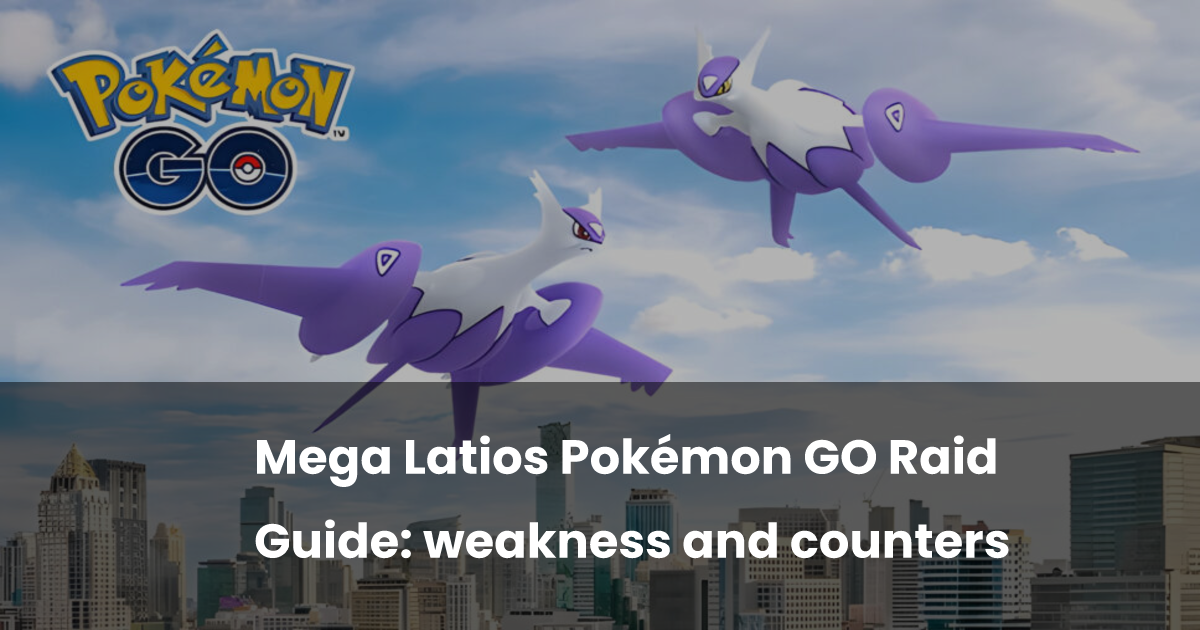 Mega Latios Pokémon GO Raid Guide: weakness and counters | esports.gg