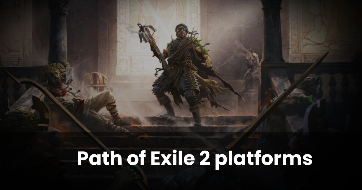 Path of Exile 2 platforms | esports.gg