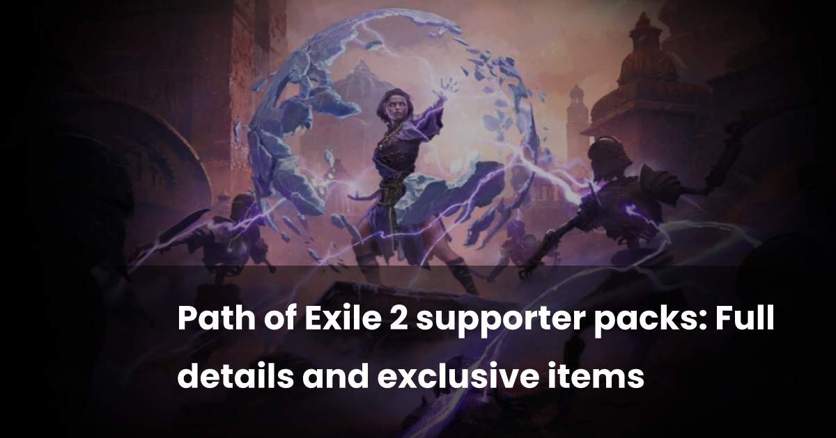 Path of Exile 2 supporter packs: Full details and exclusive items ...