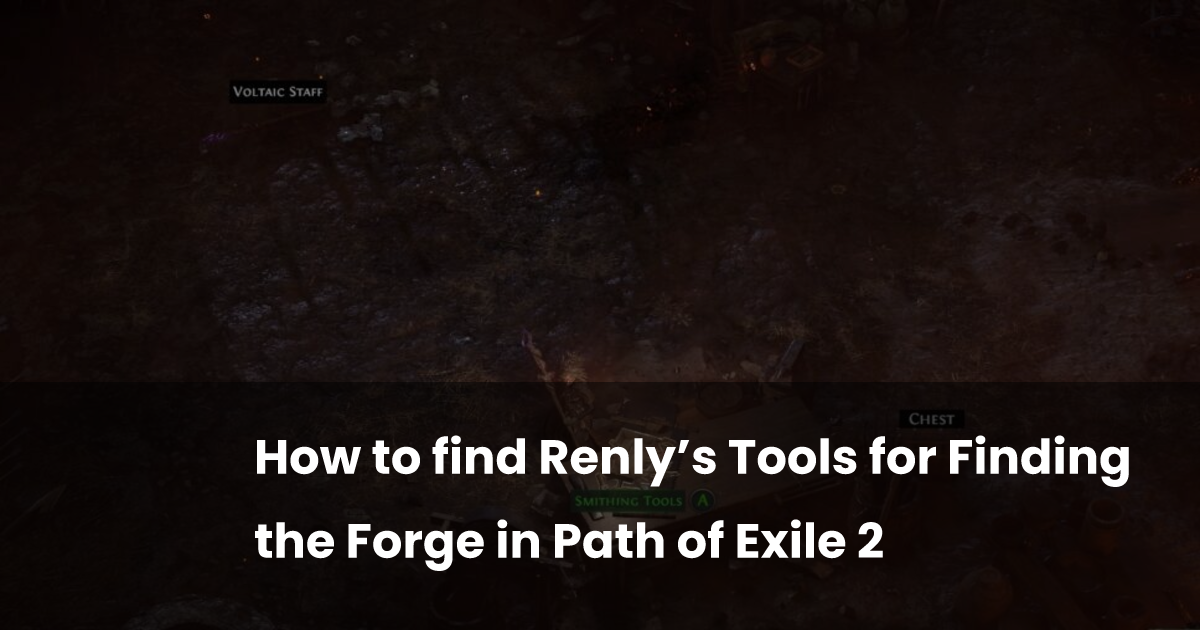 How to find Renly’s Tools for Finding the Forge in Path of Exile 2 ...