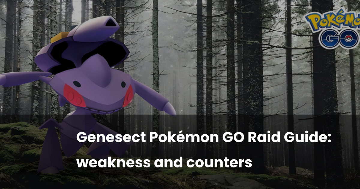 Genesect Pokémon GO Raid Guide: weakness and counters | esports.gg