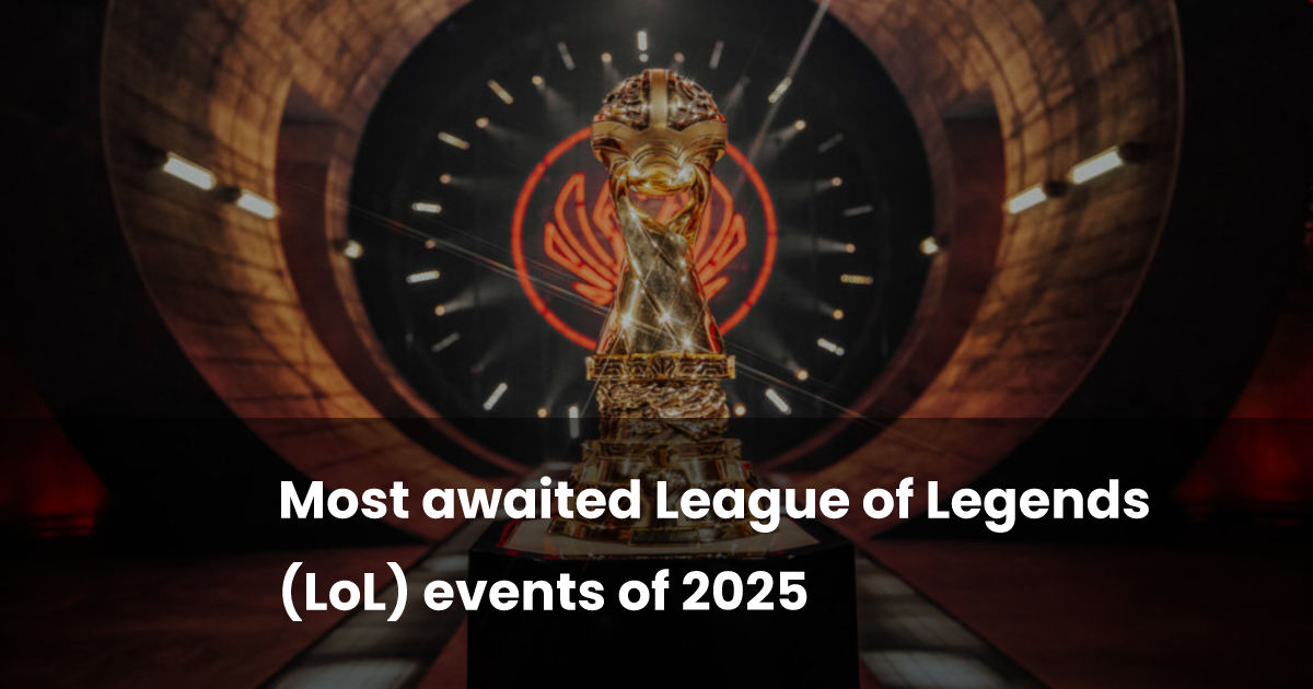 Most awaited League of Legends (LoL) events of 2025 | esports.gg